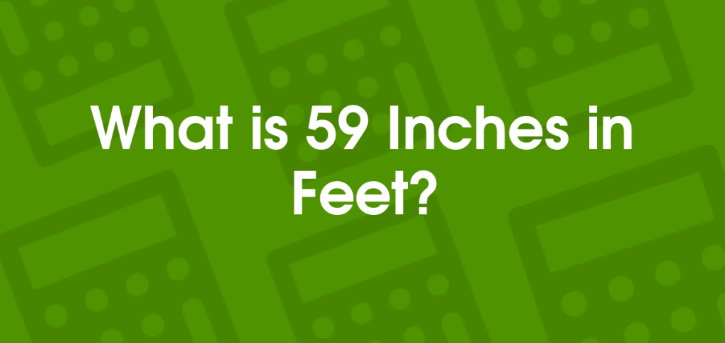 59 inches in Feet: How to Convert and Understand Your Height Accurately ...