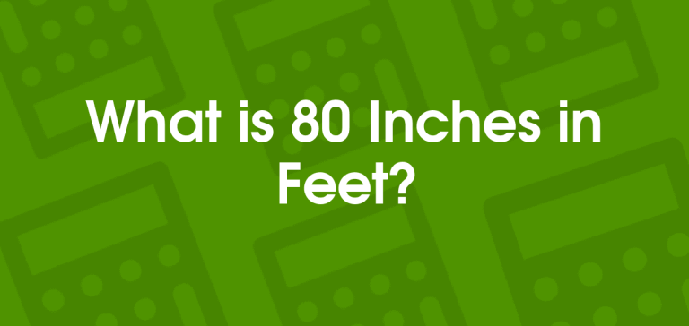 80 Inches in Feet: How to Convert and Understand Your Height Accurately ...