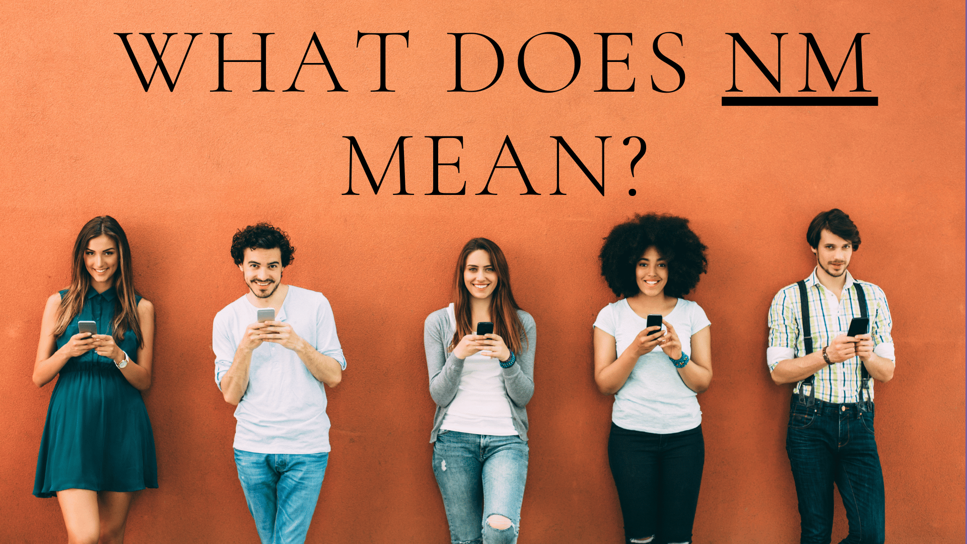 NM Meaning In Text What Does NM Mean In A Conversation NM Meaning In Text What Does NM Mean In A Conversation