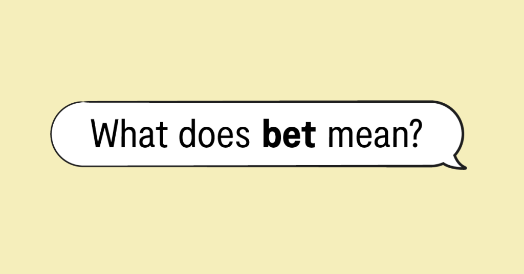 Bet Meaning in Text: Slang, Uses & Examples You Should Know