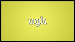 Ugh Meaning in Text – Simple Definition with Real Examples