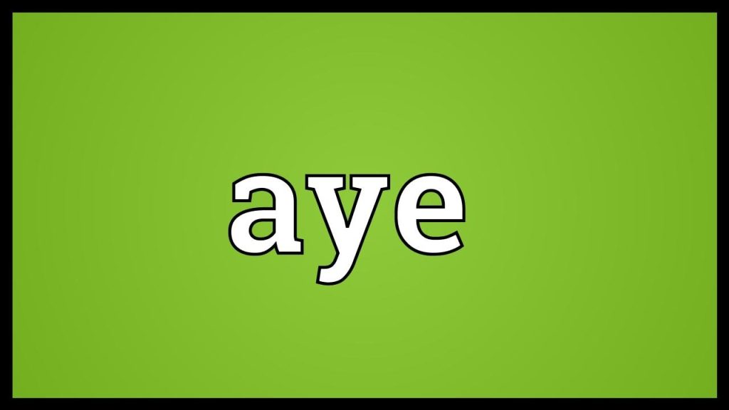 Aye Meaning in Text: How to Understand It in Conversations