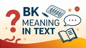 BK Meaning in Text: Unlock the Swift Slang That Powers Dynamic Chats ...