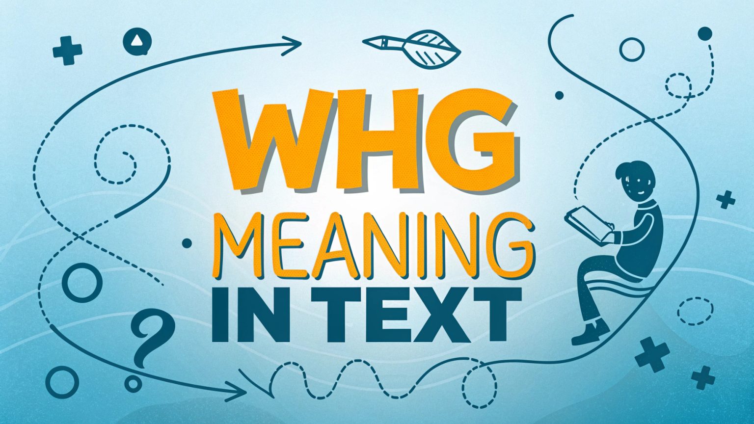 WHG Meaning in Text: Unlock the Hidden Layers of This Fun Internet ...