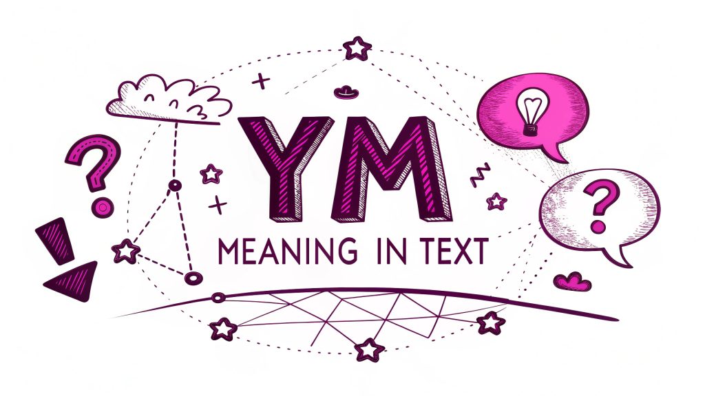 YM Meaning in Text: Unpacking the Vibrant Slang of 2025 - Social Media ...