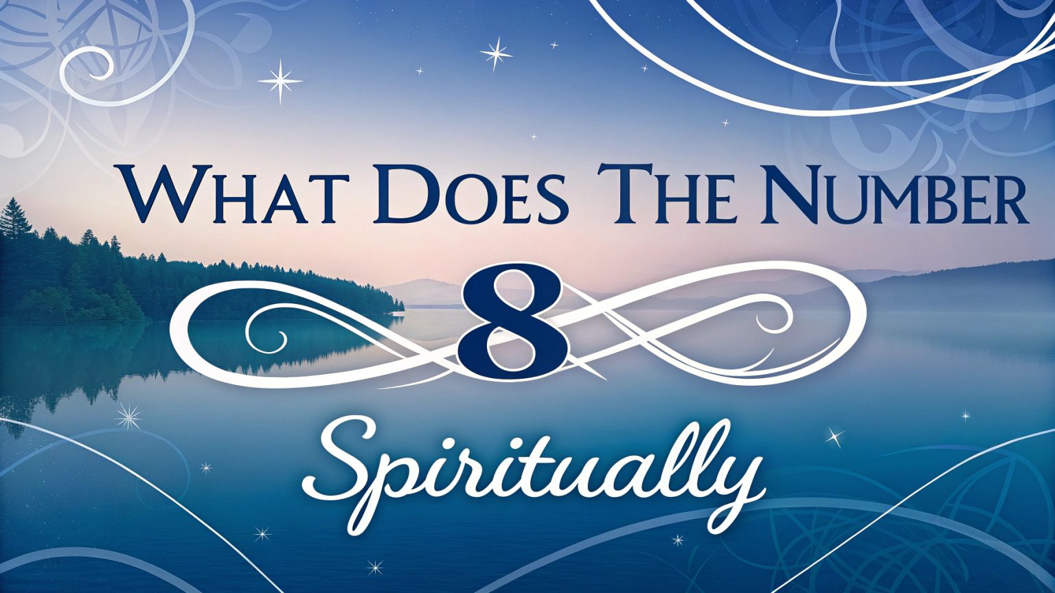 What Does The Number 8 Mean Spiritually: Embracing Abundance and ...